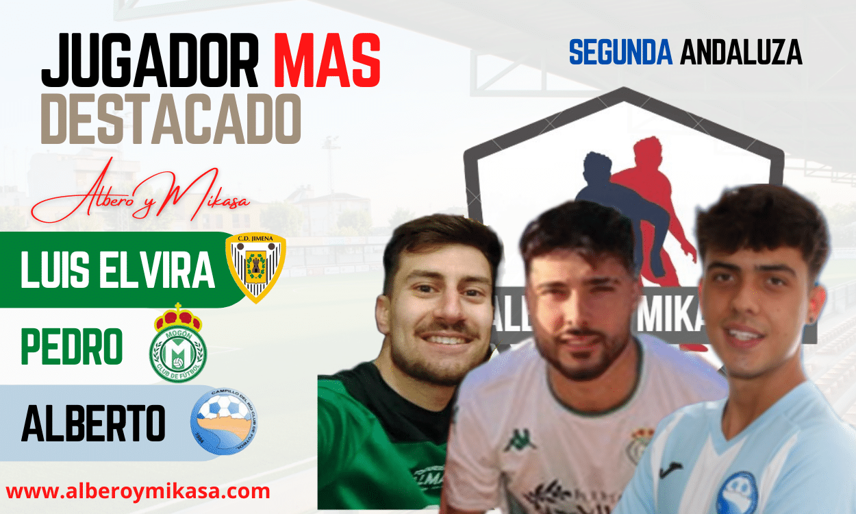 Luis, Pedro y Alberto, ‘Jugador Más Destacado’ de la jornada en Segunda Andaluza Jaén - Albero y ...