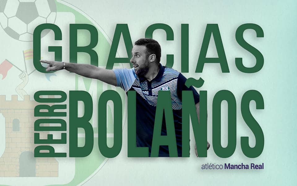 El Atlético Mancha Real oficializa la no continuidad de Pedro Bolaños ...