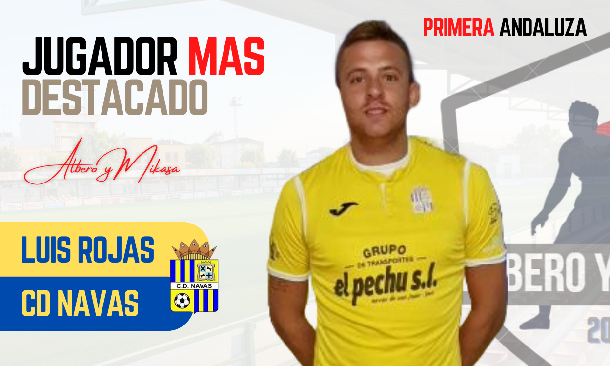 Luis Rojas, ‘Jugador Más Destacado’ de la jornada en Primera Andaluza ...