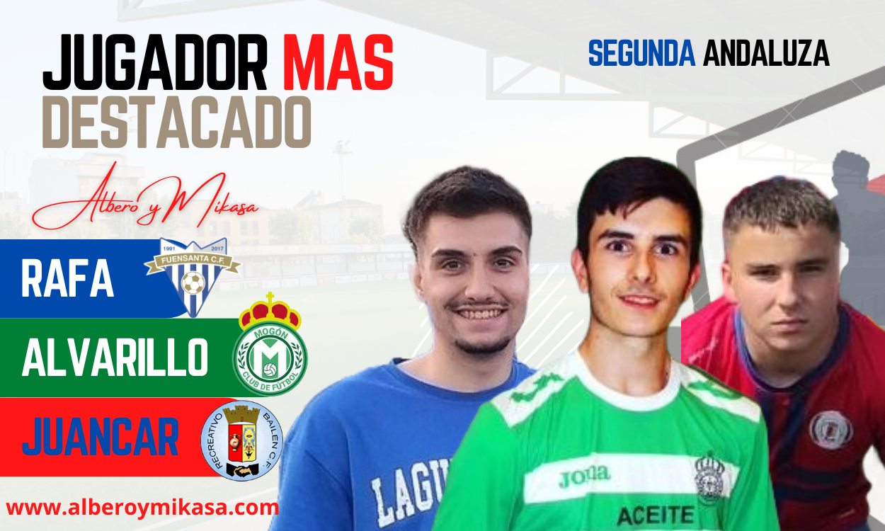 Rafa, Alvarillo y Juancar, ‘Jugadores Más Destacados’ de la jornada en Segunda Andaluza Jaén ...